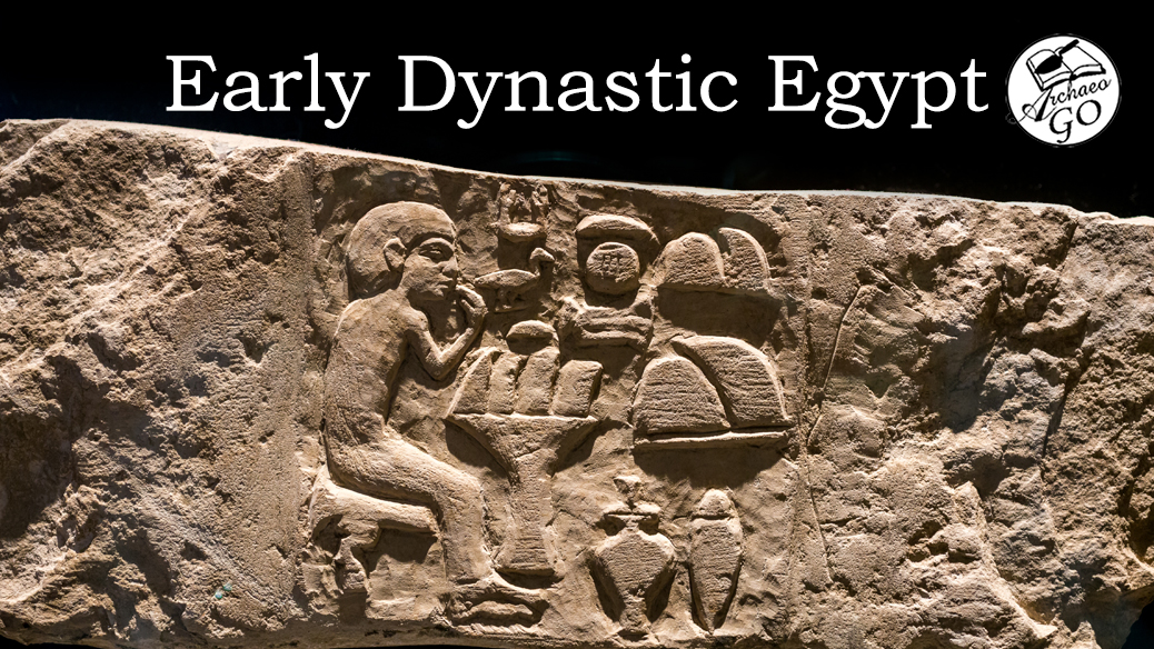 ประวัติศาสตร์สังเขปอียิปต์ยุคต้นราชวงศ์ (Early Dynastic) | ArchaeoGO